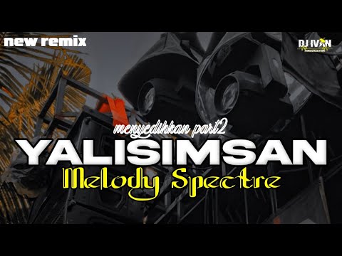DJ YALISIMSAN X MELODY SPECTRE STYLE TERBARU 2024
