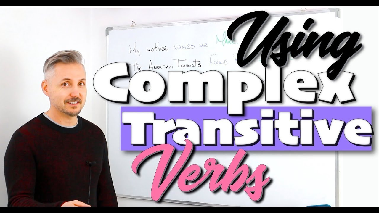 Lesson on Complex Transitive Verbs (verbs that take objects) - YouTube