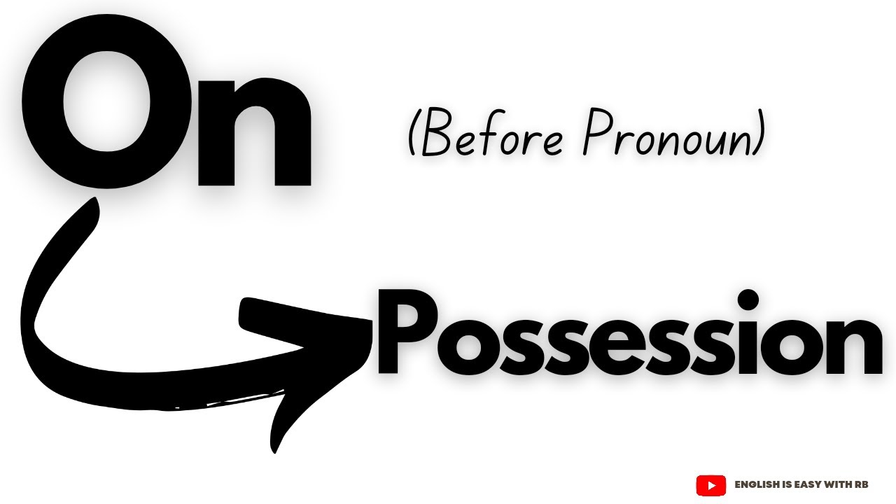 ON || POSSESSION || PREPOSITIONS IN ENGLISH - YouTube