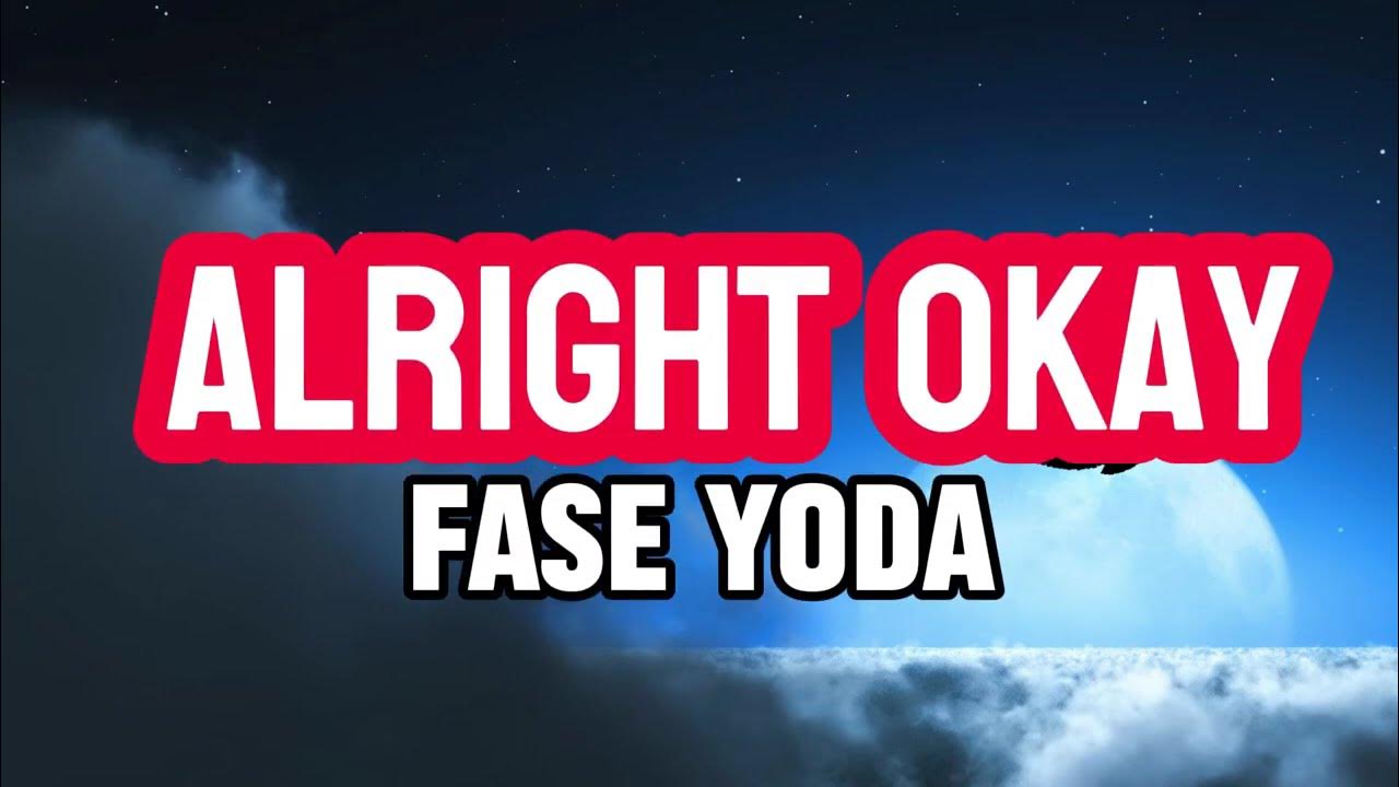 Fase Yoda - Alright Okay (Official Lyrics) - YouTube Music