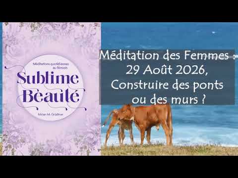 Méditation des Femmes : 29 Août 2026, Construire des ponts ou des murs ?