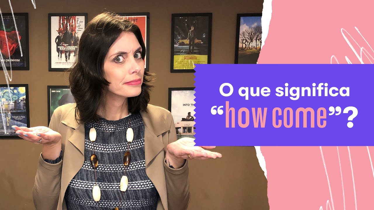 O que significa "how come"? - YouTube