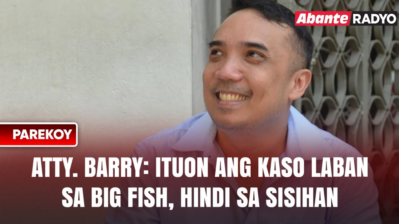 Atty. Barry: Ituon ang kaso laban sa big fish, hindi sa sisihan - YouTube