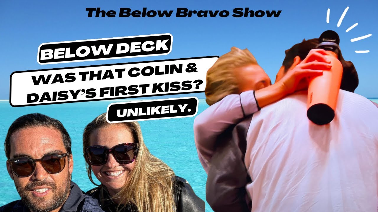 Was that REALLY Daisy & Colin’s first kiss? Unlikely! Below Deck Love Triangle Explained - YouTube