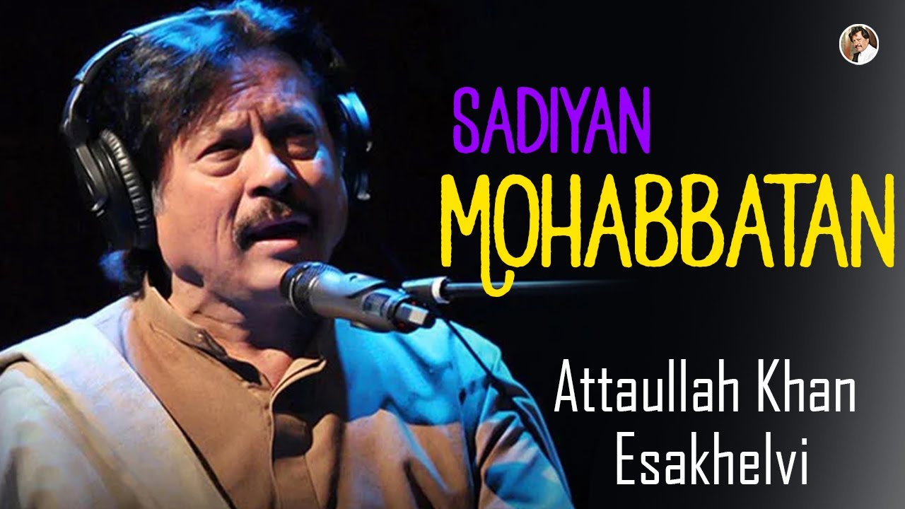 Sadiyan Mohabbatan Da | Attaullah Khan Esakhelvi - YouTube