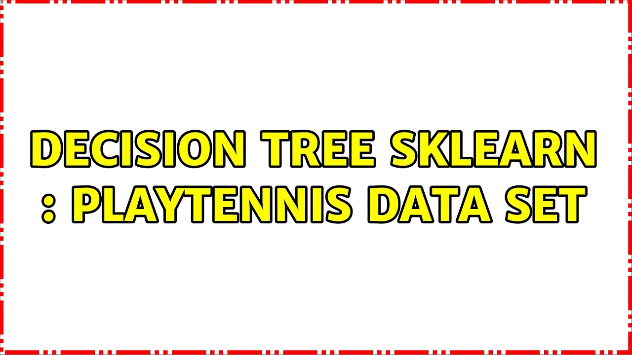 Decision Tree Sklearn Playtennis Data Set Youtube