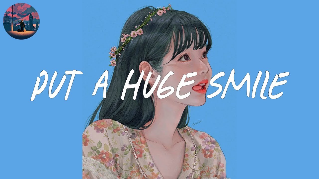 songs that will put a huge smile on your face 🌈 - YouTube