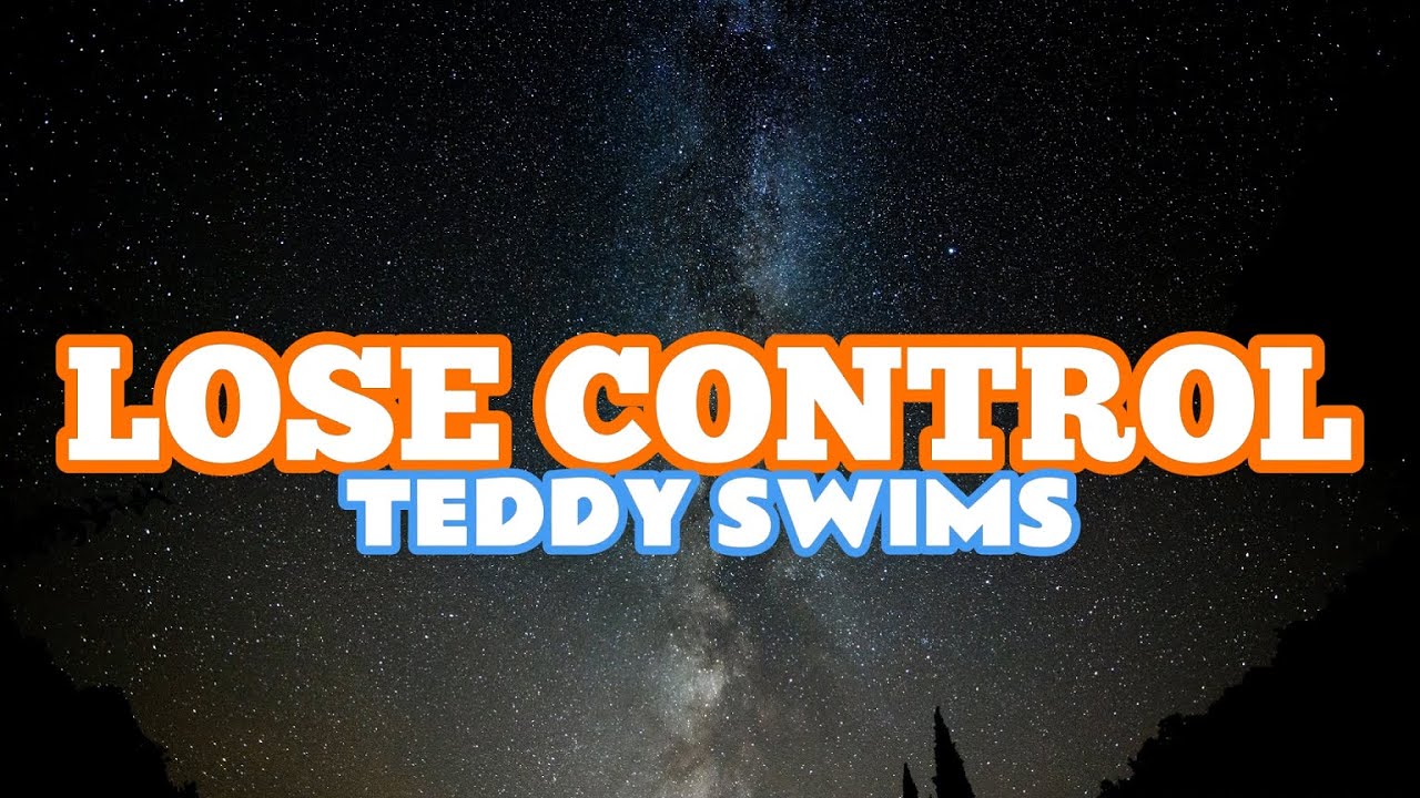 Teddy Swims - Lose Control (Lyrics) - YouTube