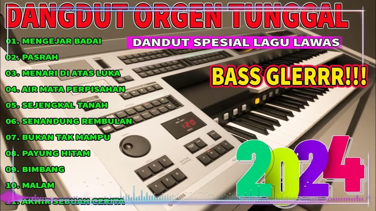 DANGDUT ORGEN TUNGGAL TERBARU 2024 KOLEKSI LAGU LAWAS FULL ALBUM 🎹 - YouTube