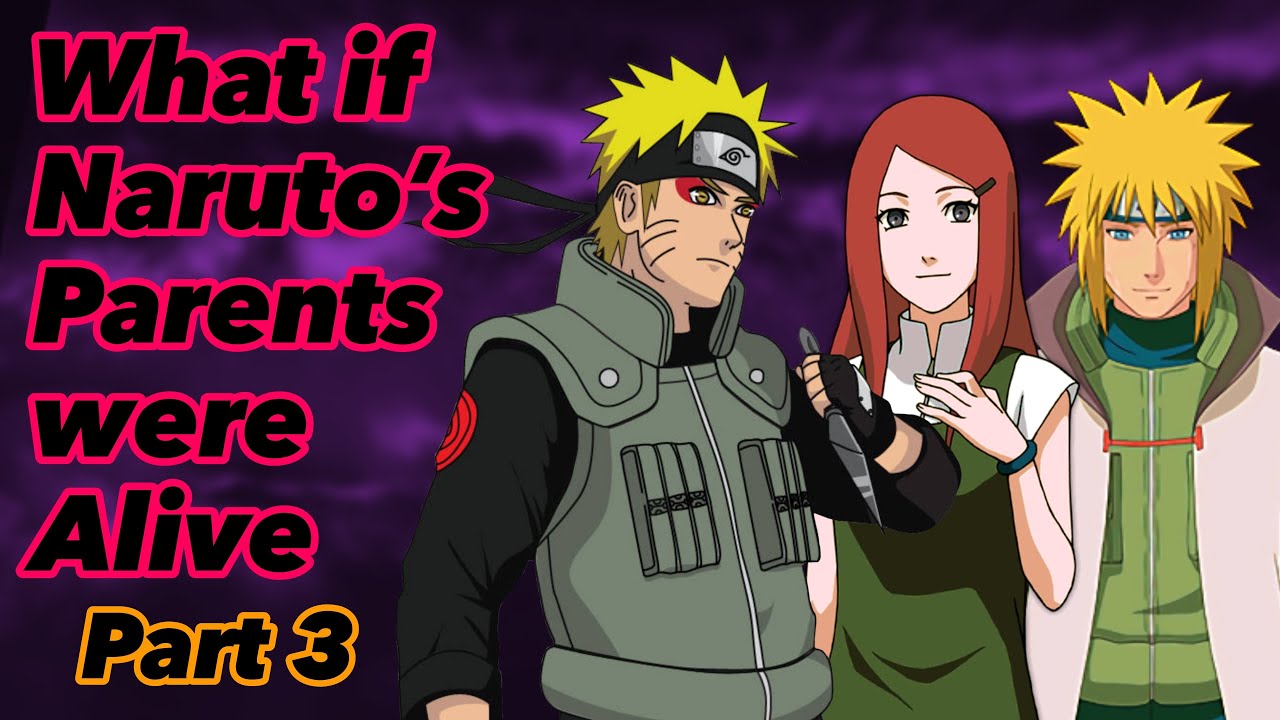 What if Naruto’s Parents were Alive | Part 3 - YouTube
