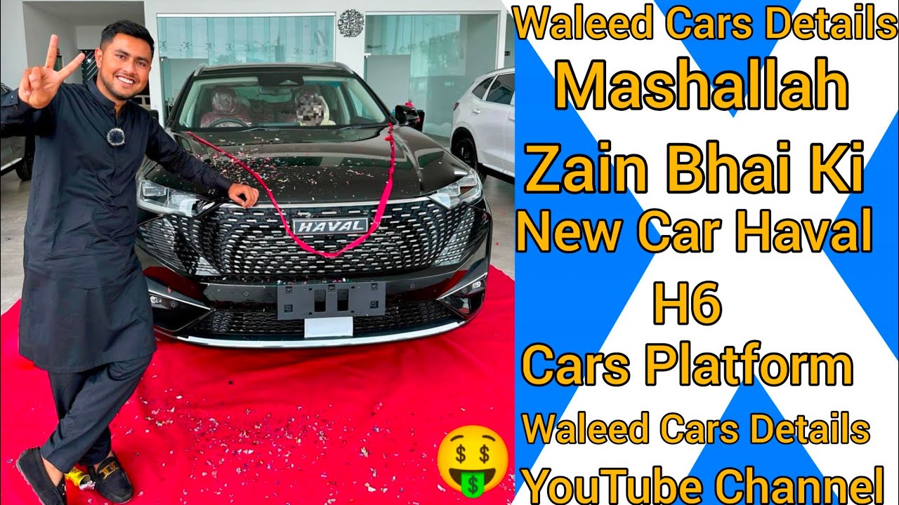 Mashallah Zain Bhai Ki New Car Haval H6 YouTube Channel Waleed Cars ...