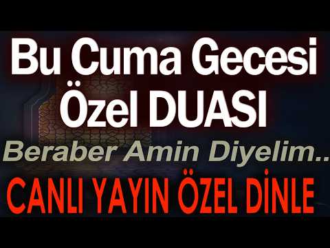 Muhteşem Cuma Gecesi Duası CANLI YAYIN ÖZEL Bu Dua Hayatını Değiştirebilir!