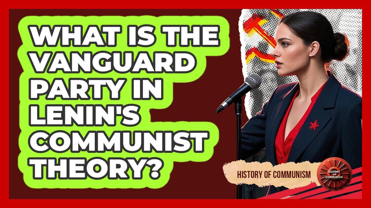 What Is The Vanguard Party In Lenin's Communist Theory? - History of ...