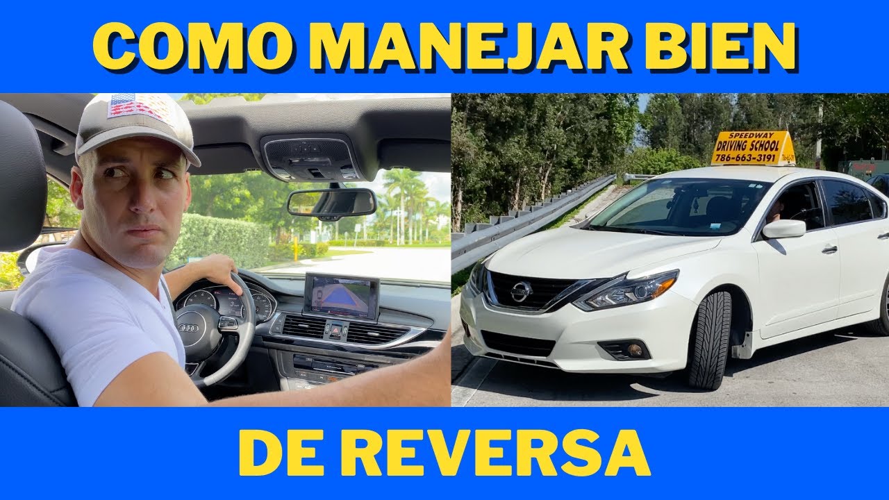 TECNICAS PARA CONDUCIR BIEN DE REVERSA.(Como manejar un Auto de marcha ...