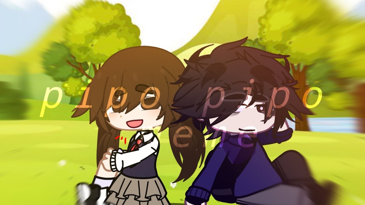 •PIPO PIPO•[]OLD MEME[] FT:MY POOKIE [] ENJOY?☆ - YouTube