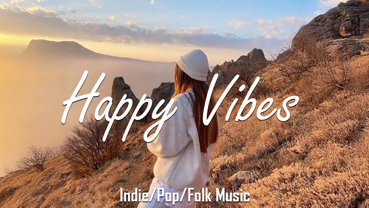 Happy Vibes ☕ Acoustic/Indie/Pop/Folk Playlist to Start Your Day ...