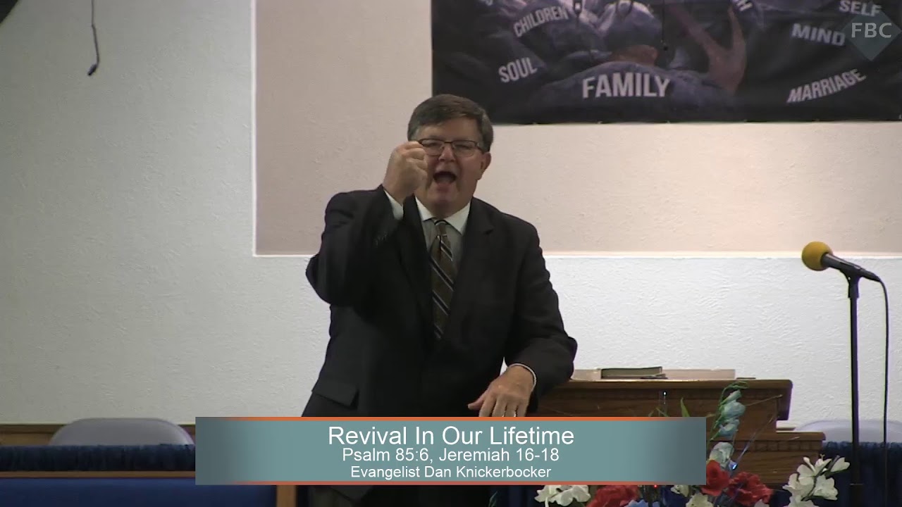 Evangelist Dan Knickerbocker, Revival In Our Lifetime, Psalm 85:6 ...