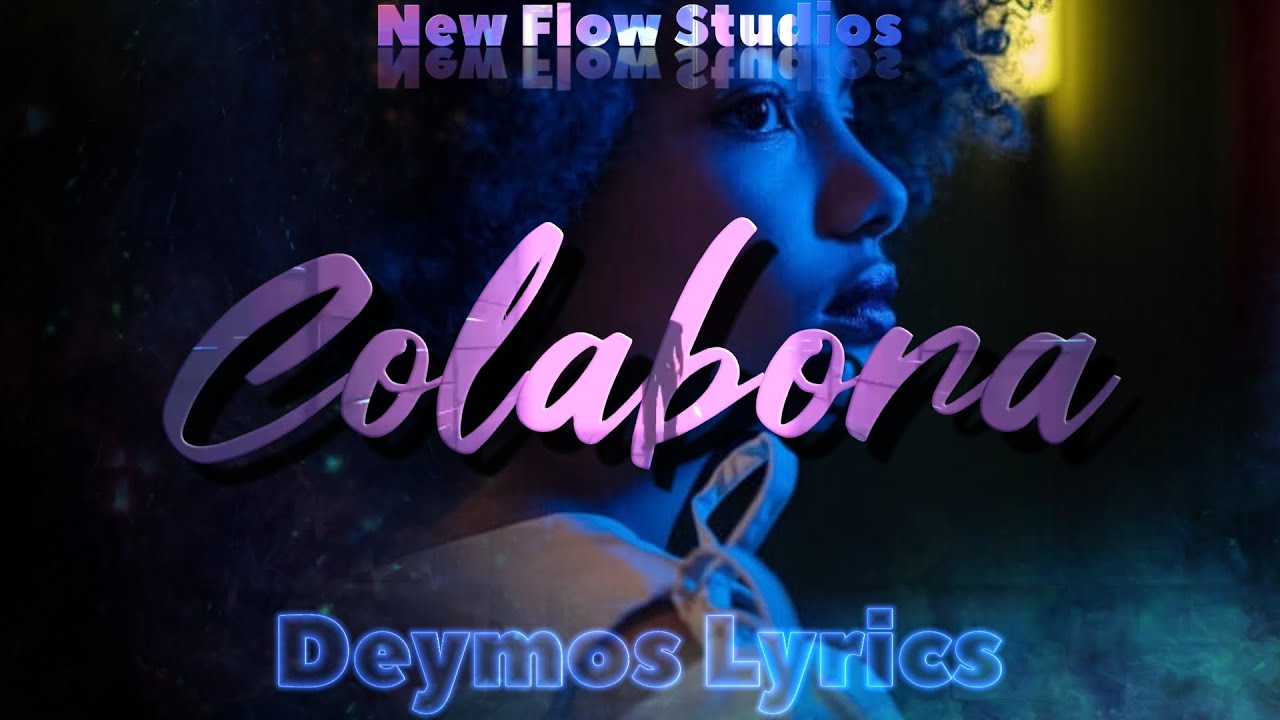 Deymos Lyrics - Colabora (Video Oficial) @newflowstudioscompany8936 ...