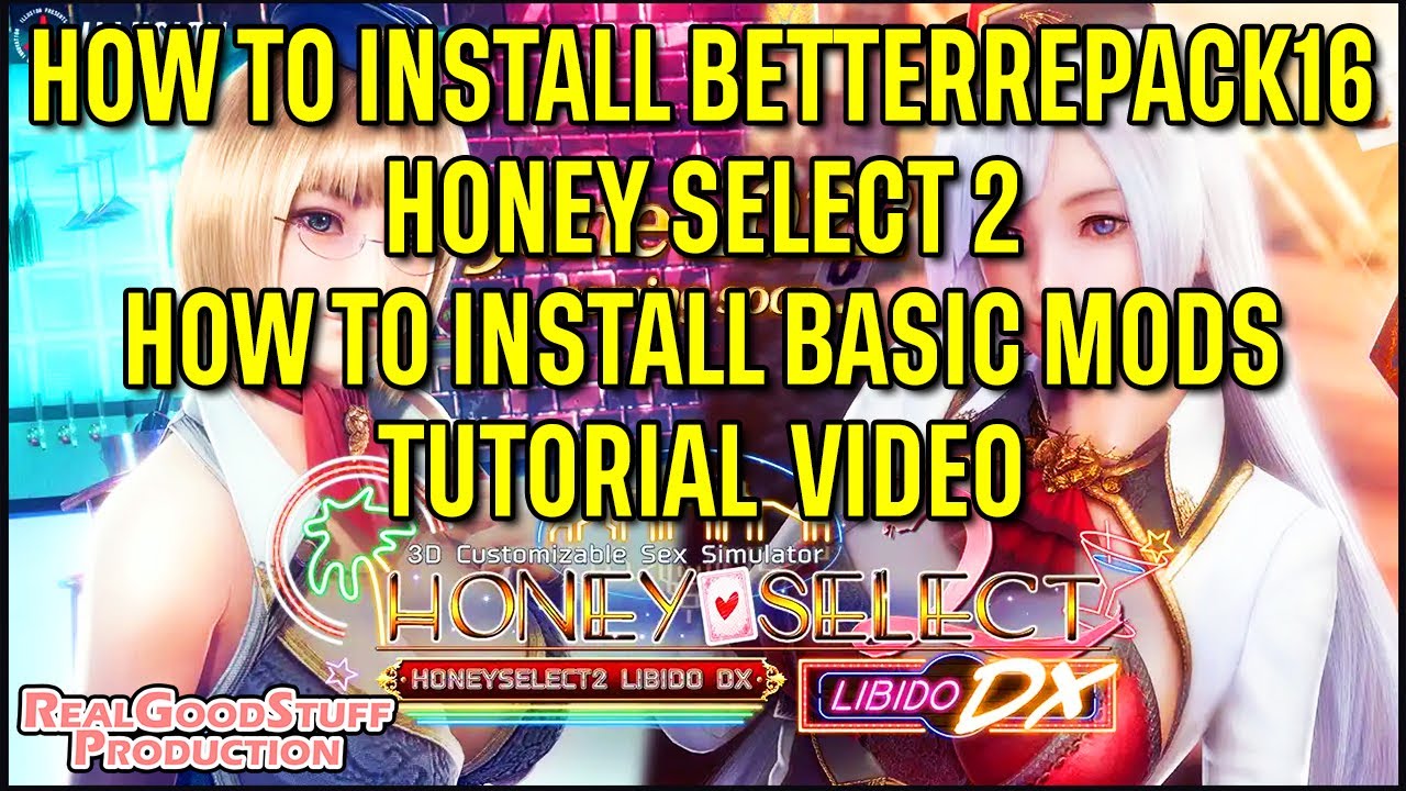 How to install Honey Select2 BetterRepack16｜HS2 Tutorial Part 4 - RealGoodStuff Production - YouTube