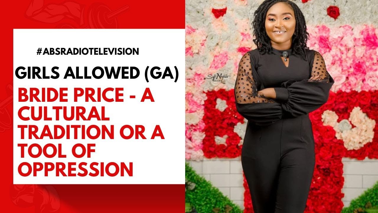 Girls Allowed (GA): Bride Price - A Cultural Tradition Or A Tool Of ...