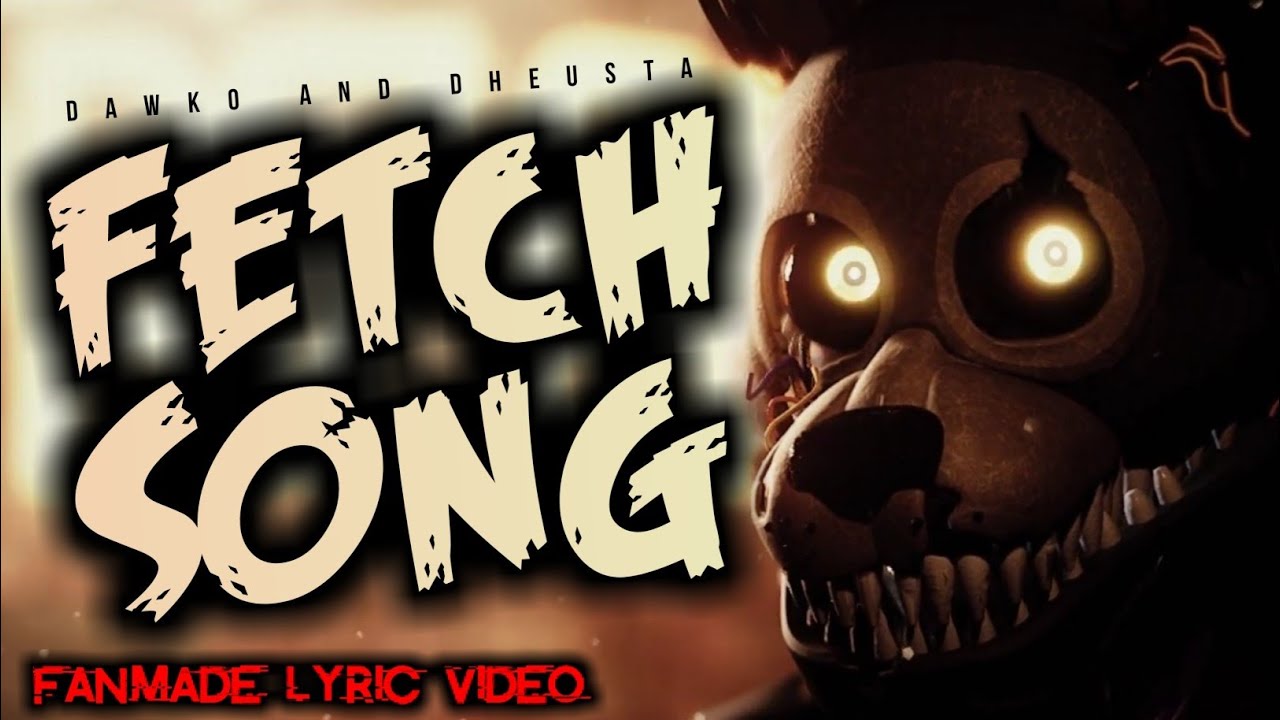 FNAF - FETCH SONG FANMADE LYRIC VIDEO - Dawko & Dheusta - YouTube