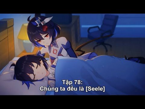 HI3 Story-MAIN STORY Ep.78(Tập 78): Chúng ta đều là [Seele] - YouTube