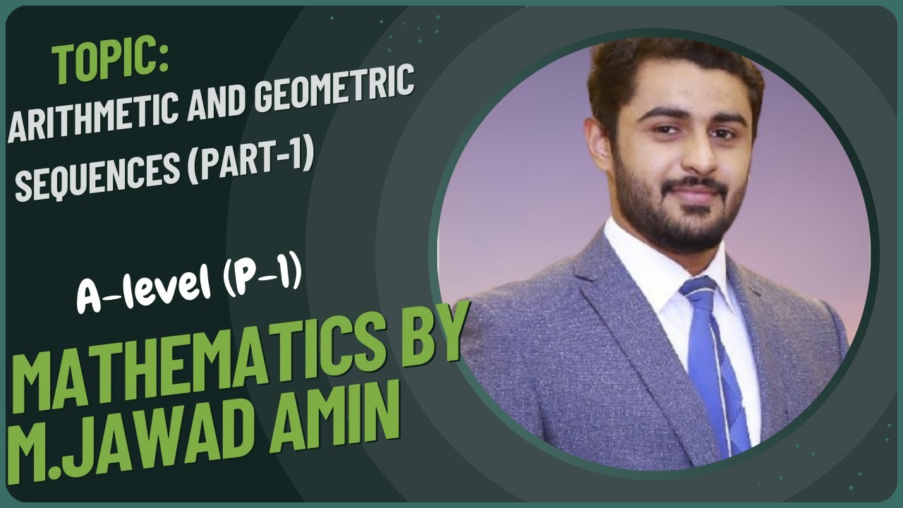 Arithmetic and Geometric Sequences (Part-1) | A-Level (P-1) Maths by M.Jawad Amin - YouTube