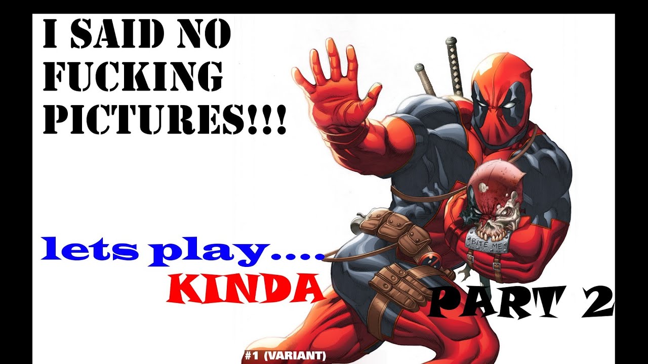 ADHD at Its Absolute Best LMAO - Deadpool - Lets Play KINDA 2( w ...