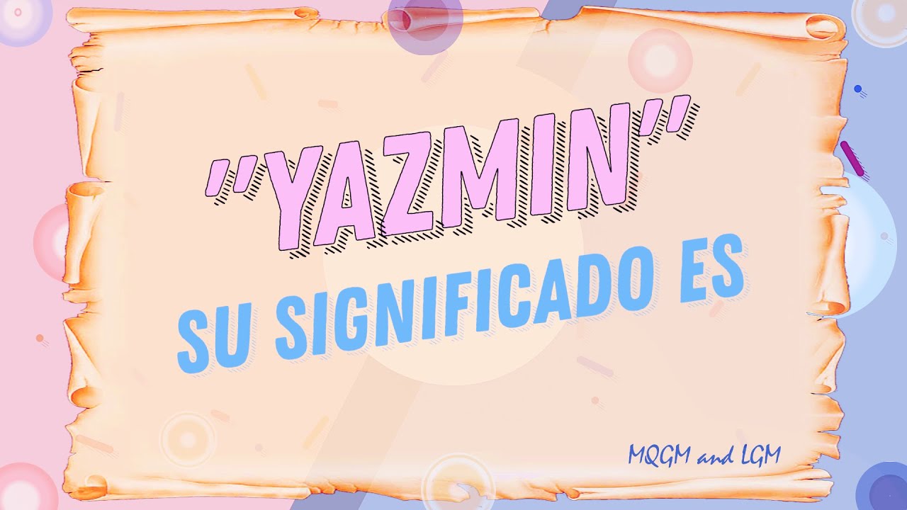 37. Conoce el Increible Significado del Nombre YAZMIN - YouTube