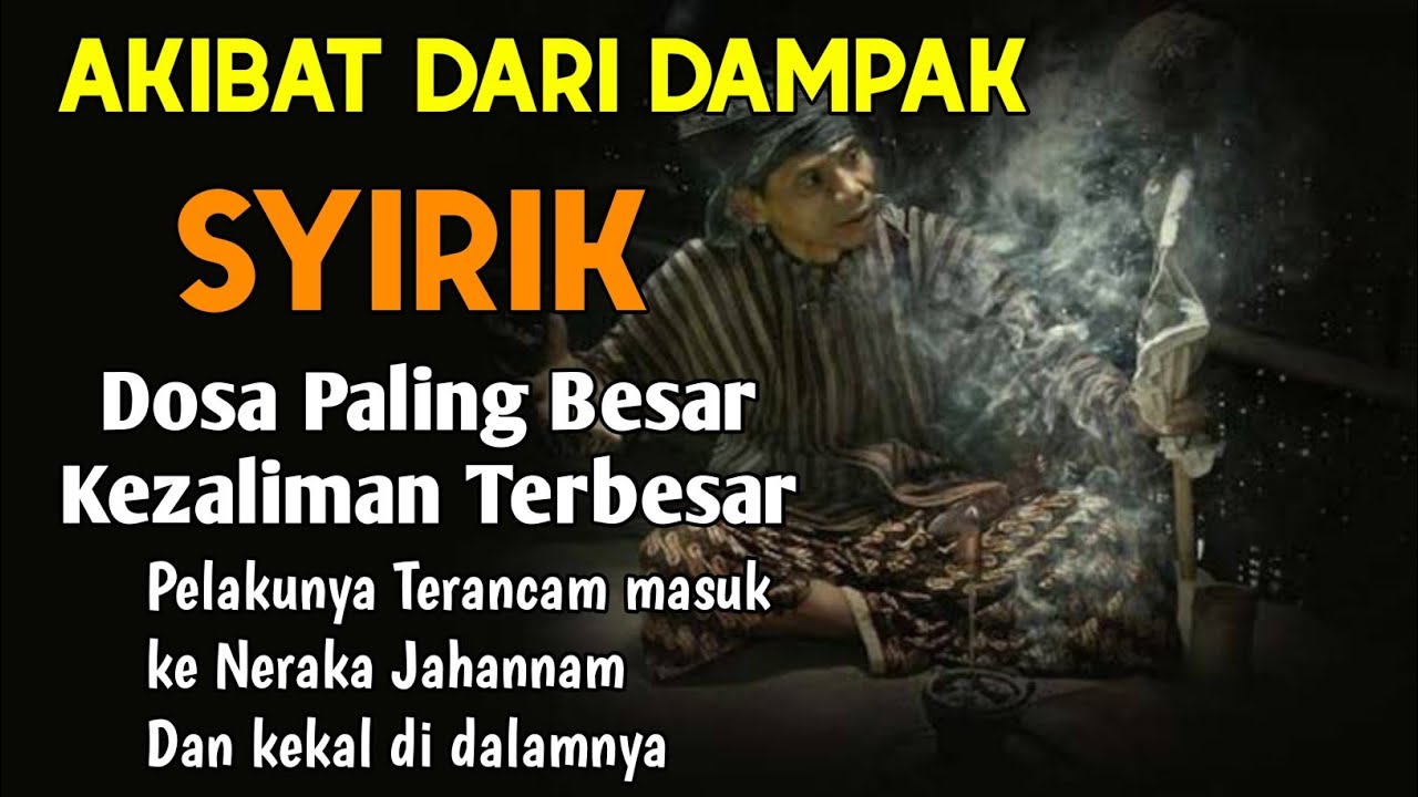 AKIBAT DARI DAMPAK SYIRIK BAGI UMAT ISLAM - YouTube