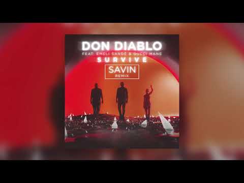 Don Diablo feat. Emeli Sandé & Gucci Mane - Survive (Savin Remix) (Radio Edit)
