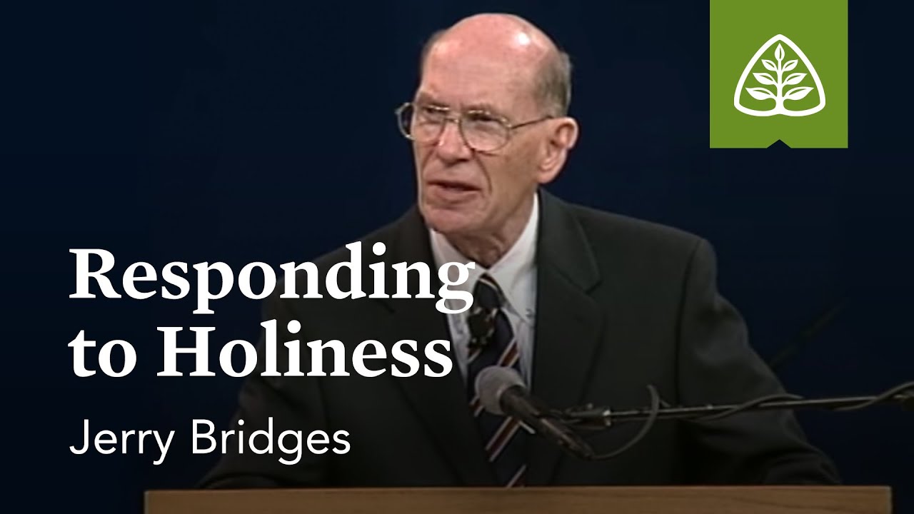 Jerry Bridges: Responding to Holiness - YouTube