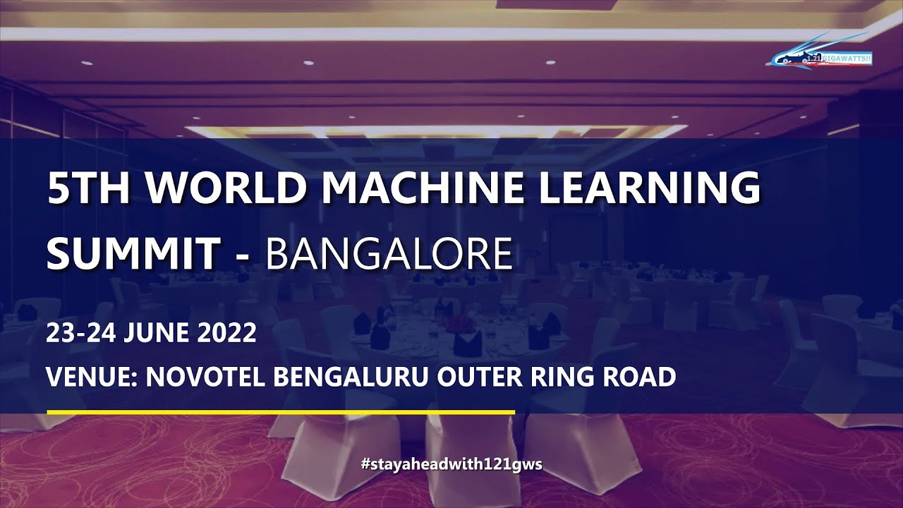 5th World Machine Learning Summit - Bangalore | 23 24 June 2022 - YouTube
