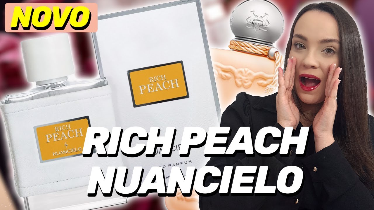 CHEIRO DE RICA FRUTADO! RICH PEACH NUANCIELO - YouTube