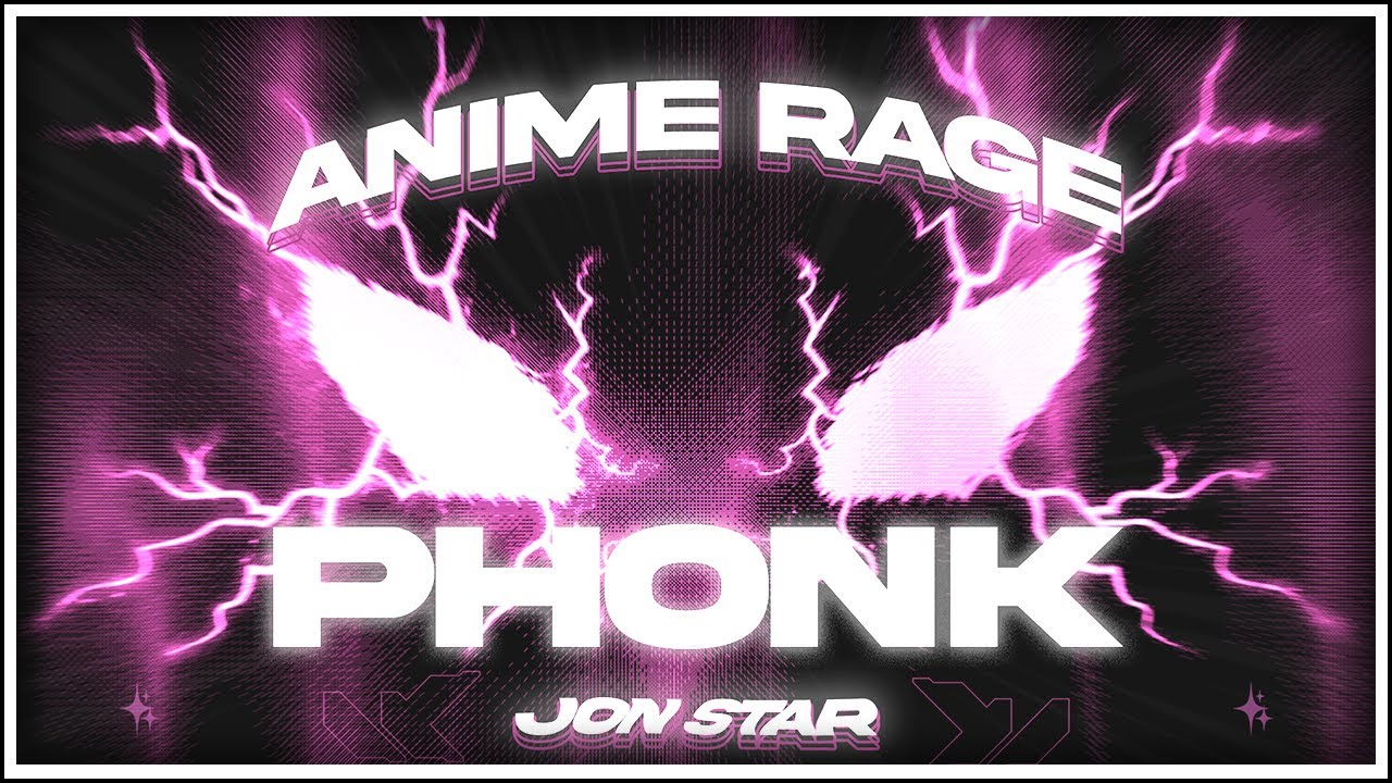 ANIME RAGE [PHONK]- JON STAR #phonk - YouTube