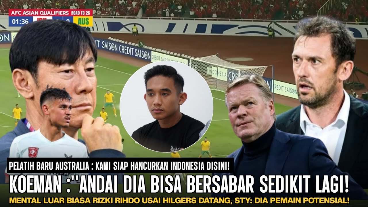 KOEMAN : SIAL KENAPA DIA PILIH INDONESIA! Mental Baja Rizki Ridho ...