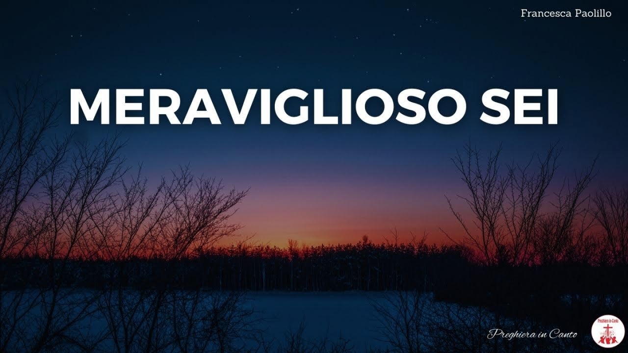 Meraviglioso sei | I più bei Canti Religiosi | Canti Religiosi - Musica ...