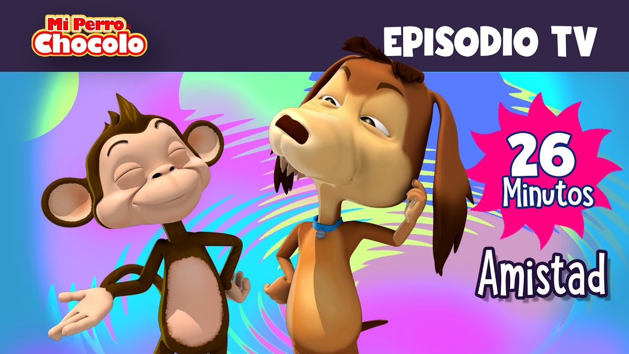 EPISODIO TV "AMISTAD" - MI PERRO CHOCOLO - CANCIONES INFANTILES - YouTube