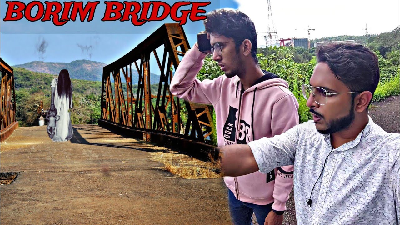 Haunted Places Of GOA | BORIM BRIDGE - YouTube