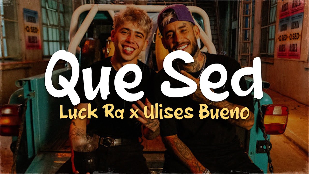Luck Ra, Ulises Bueno - QUE SED (Letra) - YouTube