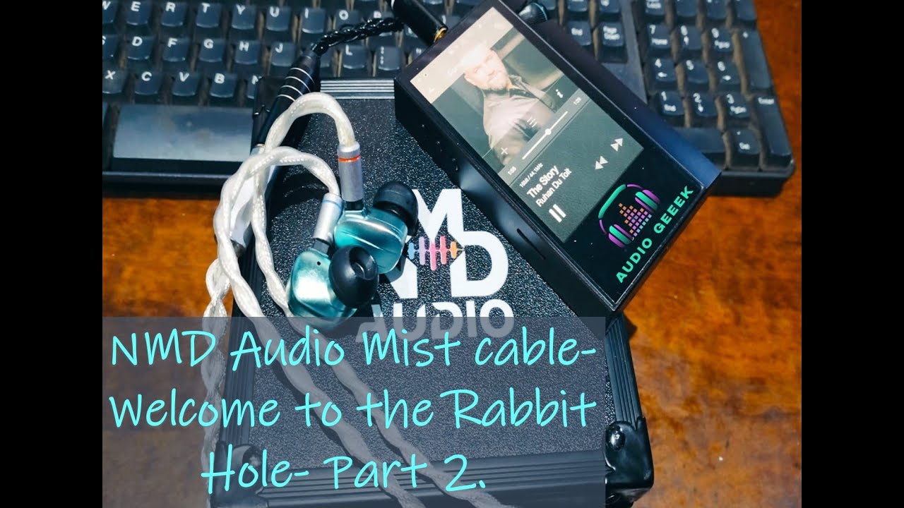 NMD Audio Mist cable- Welcome to the rabbit hole part 2 - YouTube