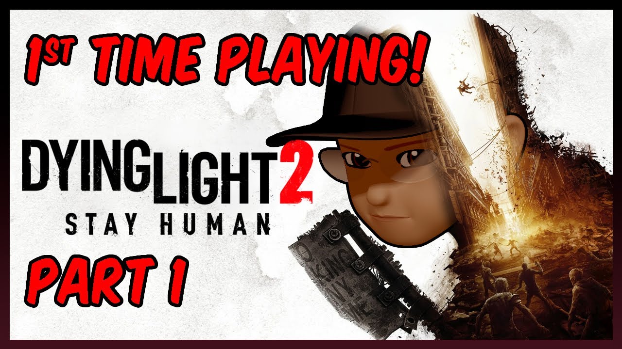 1st Time EVER Playing Dying Light 2 Stay Human! - YouTube