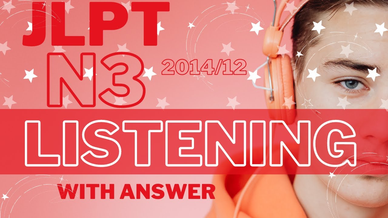 JLPT N3 Choukai With Answer JLPT N3 Listening Practice With Answer JLPT ...