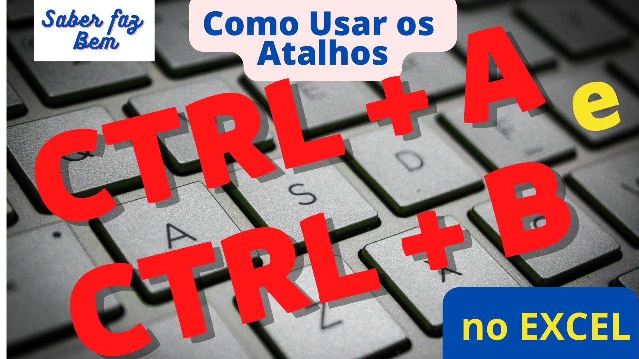 Como Usar os Atalhos no Excel CTRL A e CTRL B - YouTube