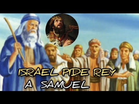 ISRAEL PIDE REY l A SAMUEL, NO AGRADÓ LA PETICION DEL PUEBLO l - YouTube