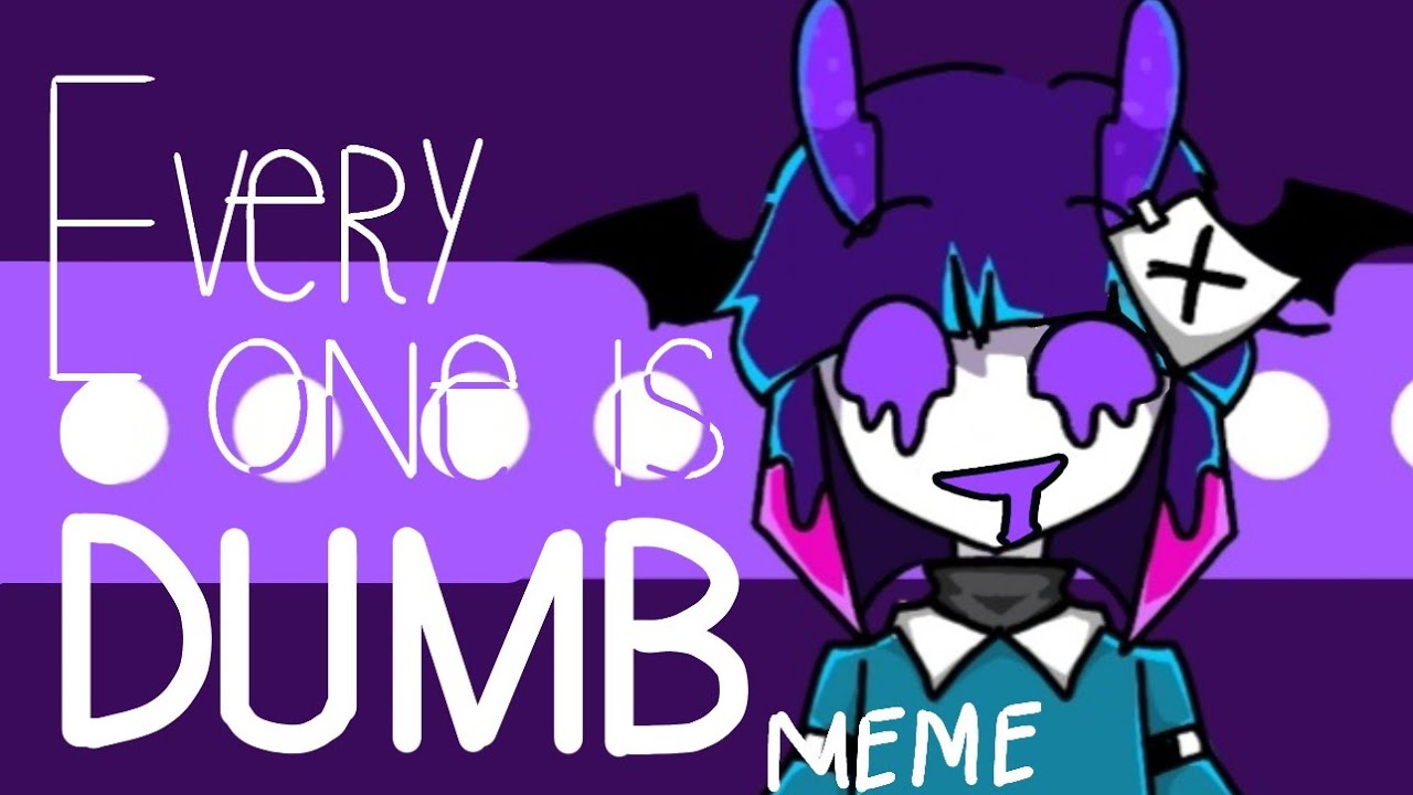 Everyone is DUMB // DUMB DUMB animation meme // ?alexx? // Test effect ...