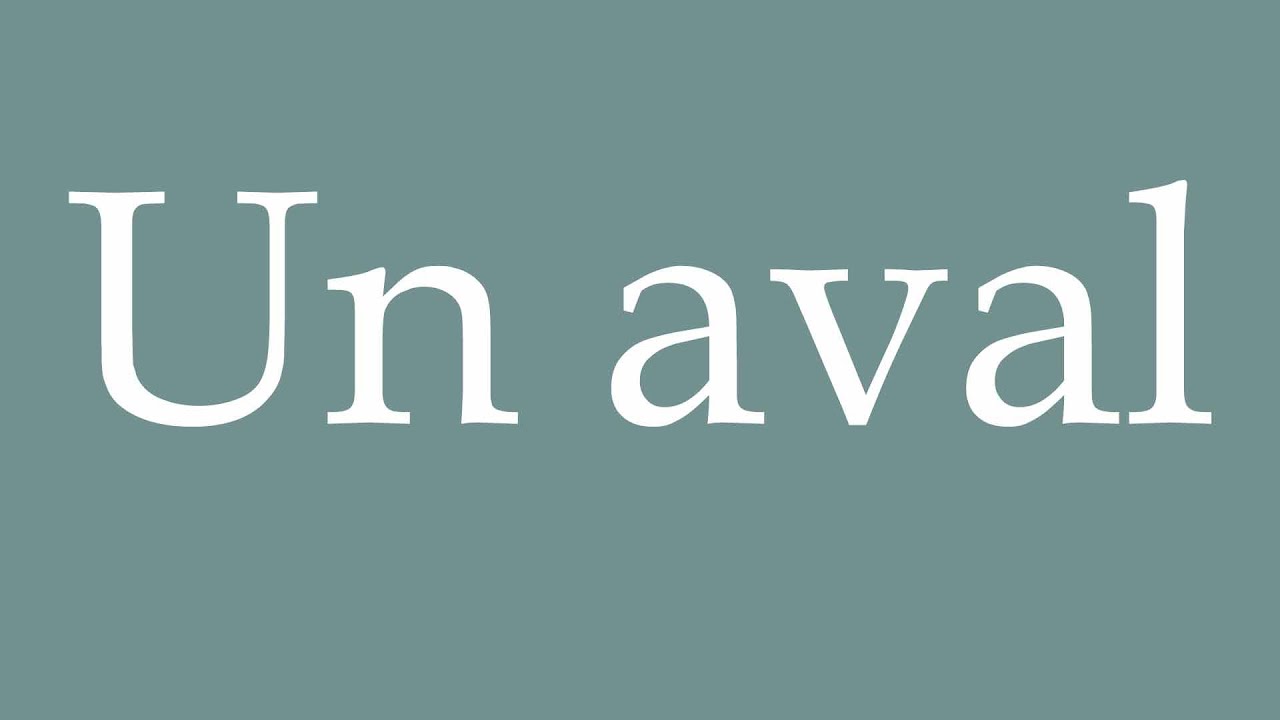 How to Pronounce ''Un aval'' (A aval) Correctly in French - YouTube