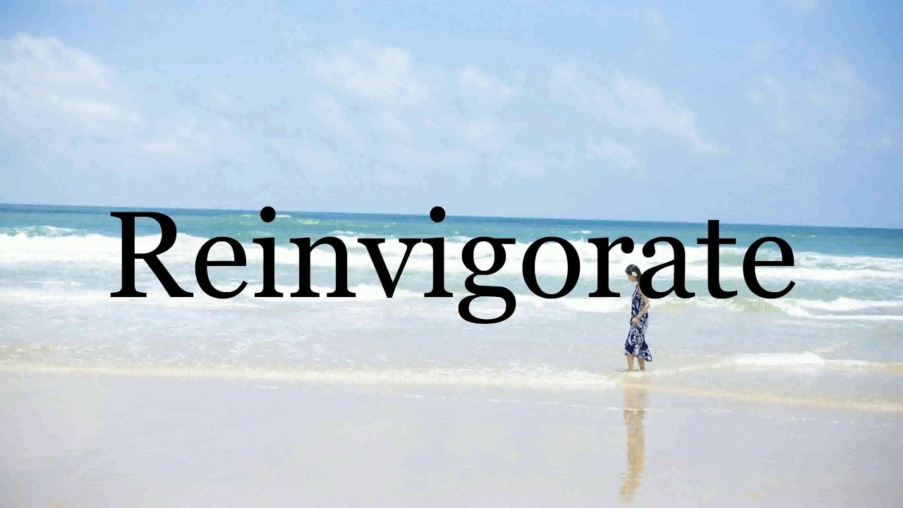 How To Pronounce Reinvigorate🌈🌈🌈🌈🌈🌈Pronunciation Of Reinvigorate - YouTube