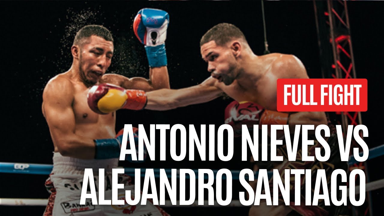 ANTONIO NIEVES VS ALEJANDRO SANTIAGO FULL FIGHT - YouTube