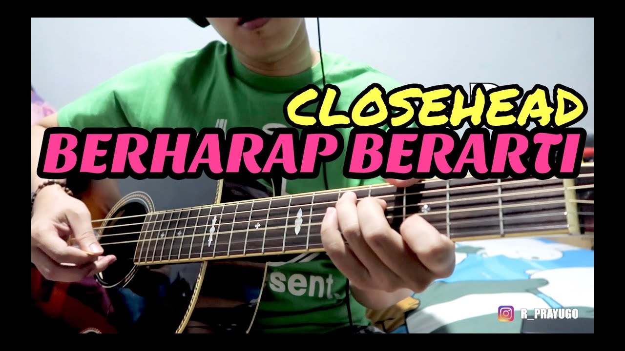 CLOSEHEAD - BERHARAP BERARTI ( GUITAR PLAYTHROUGH & CHORDS ) - YouTube